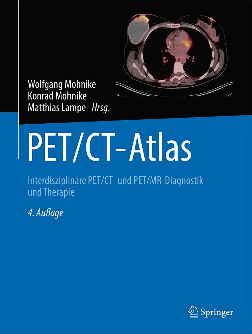 PET/CT-Atlas: Interdisziplinäre PET/CT- und PET/MR-Diagnostik und ...