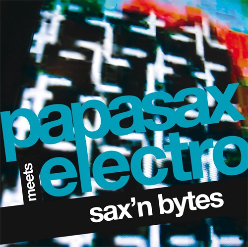 papasax meets electro - sax'n bytes - papasax: Amazon.de: Musik-CDs & Vinyl