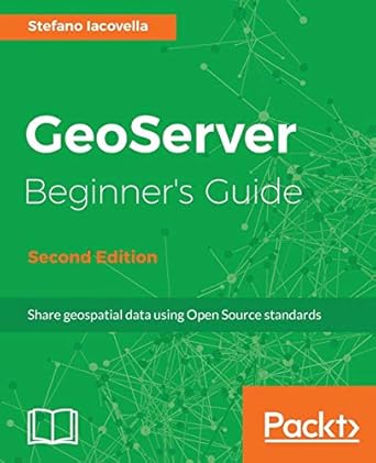 Amazon.fr - GeoServer Beginner's Guide - Second Edition: Share ...