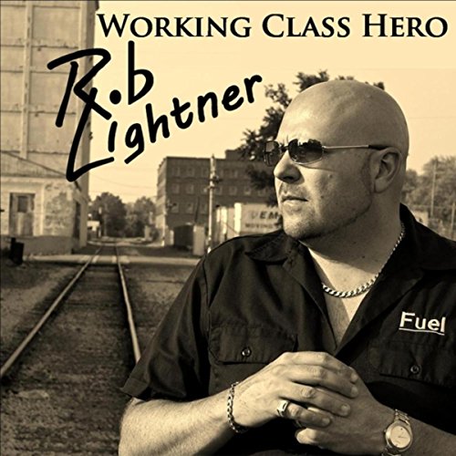 Play Working Class Hero by Rob Lightner on Amazon Music