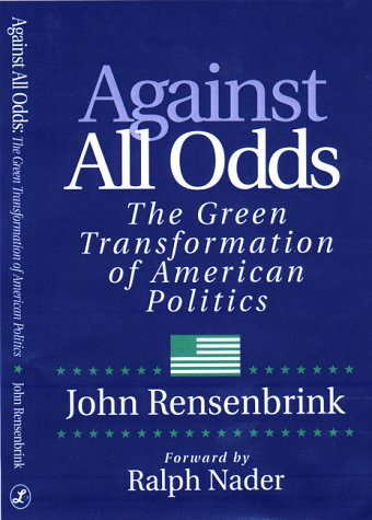 Against All Odds; The Green Transformation of American Politics: John ...
