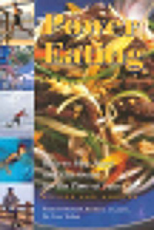 Power Eating: How To Play Hard and Eat Smart for the Time of Your Life ...