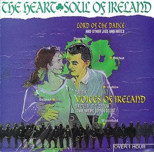 Heart & Soul of Ireland, Voices of Ireland - Lord of the Dance & Other ...