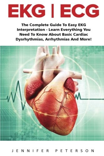 Ekg Ecg The Complete Guide To Easy Ekg Interpretation Learn ...