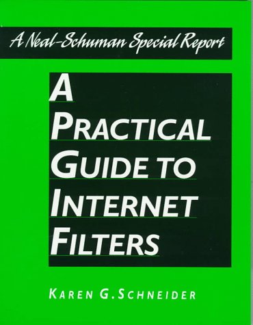 Practical Guide to Internet Filter (Neal-Schuman NetGuide Series ...
