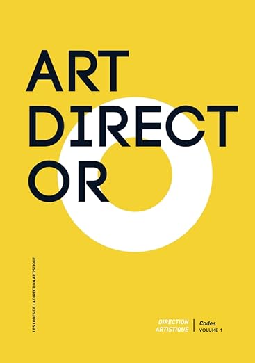 Art Director, le Guide de la Direction Artistique: Le livre de ...