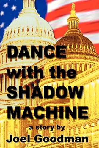 Dance with the Shadow Machine: Goodman, Joel: 9780982862506: Amazon.com ...