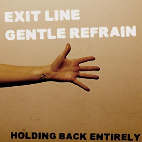 Exit Line / Gentle Refrain - Single by Holding Back Entirely on Amazon ...
