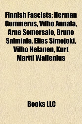 Finnish Fascists: Herman Gummerus, Vilho Annala, Kurt Martti Wallenius ...