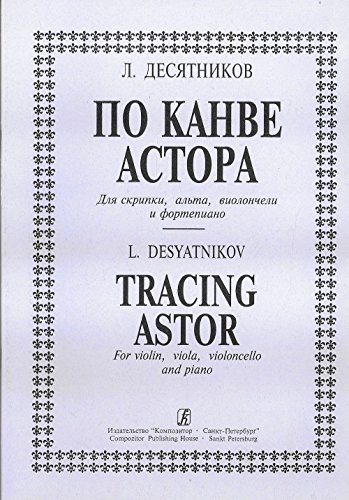 Tracing Astor. For violin, viola, violoncello and piano. Score and ...
