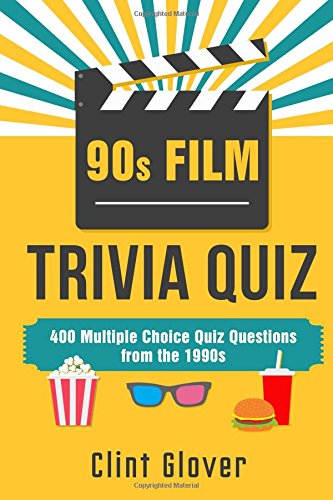 90s Film Trivia Quiz Book: 400 Multiple Choice Quiz Questions from the ...