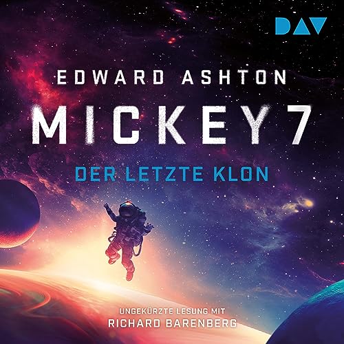 Mickey 7 - Der letzte Klon (Audio Download): Edward Ashton, Richard ...