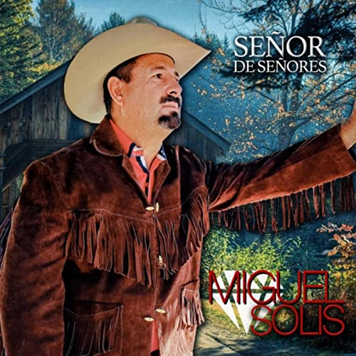 Play Señor de Señores by Miguel Solis on Amazon Music Unlimited