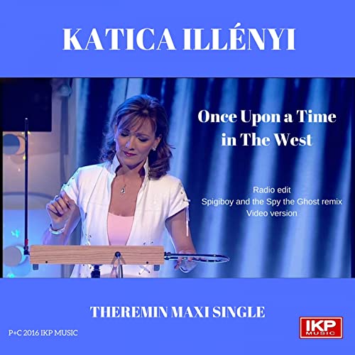 Play Once Upon a Time in the West (Theremin Maxi Single) by Illényi ...