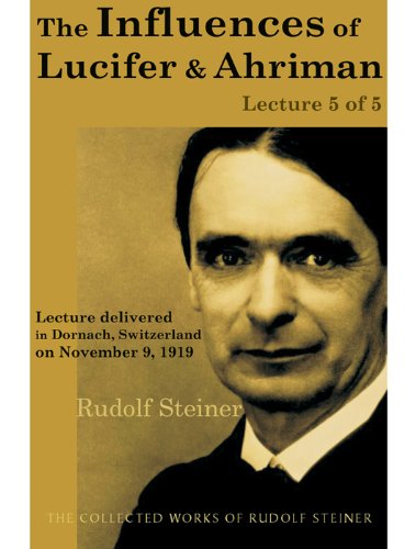 The Influences of Lucifer and Ahriman: Lecture 5 of 5 (English Edition ...
