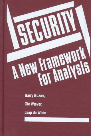 Security: A New Framework for Analysis: Buzan, Barry, Wver, Ole, Wilde ...