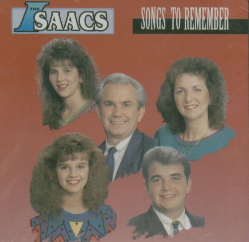 The Isaacs, The Isaacs, The Isaacs - Songs To Remember - Amazon.com Music