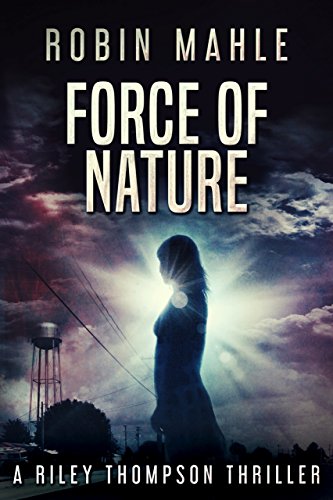 Force of Nature (A Riley Thompson Thriller) - Kindle edition by Mahle ...
