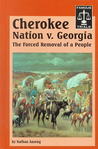 The Cherokee Nation Vs. Georgia: The Forced Removal of a People (Famous ...