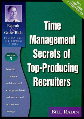 Time Management Secrets of Top-Producing Recruiters: Radin, Bill ...