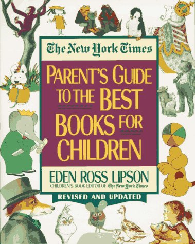 New York Times Parent's Guide to the Best Books for Children: Lipson ...