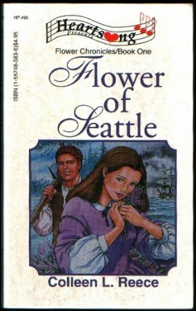 Flower of Seattle (Flower Chronicles, Book One): Colleen L. Reece ...