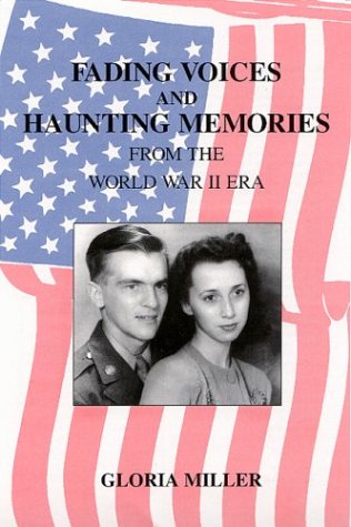 Fading Voices and Haunting Memories: From the World War II Era: Miller ...