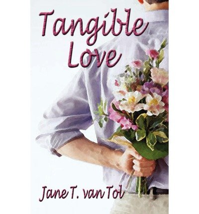Tangible Love: Van Tol, Jane T.: 9781591292227: Amazon.com: Books