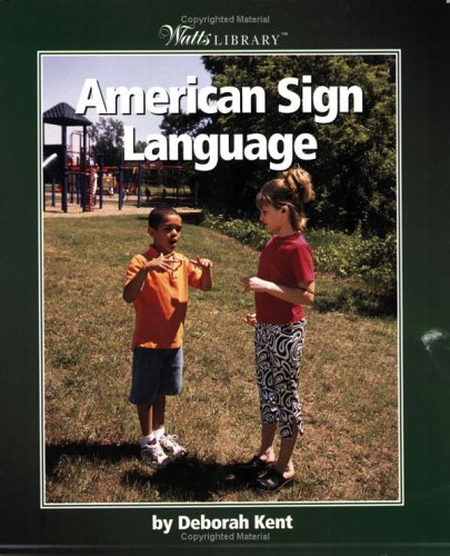 American Sign Language (Watts Library): Kent, Deborah: 9780531166628 ...