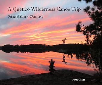 A Quetico Wilderness Canoe Trip: Ferdy Goode: 9781457994883: Amazon.com ...