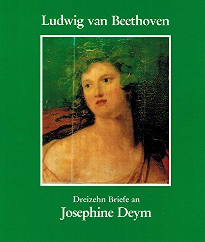 Beethoven. Dreizehn unbekannte Briefe an Josephine Gräfin Deym geb. von ...