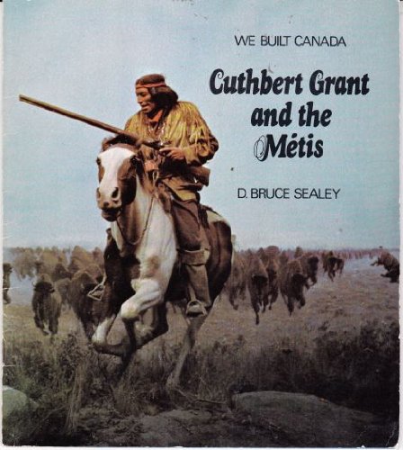 Amazon.com: Cuthbert Grant and the Métis (We built Canada ...