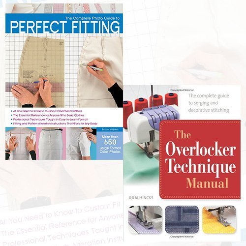 The Complete Photo Guide to Perfect Fitting and The Overlocker ...