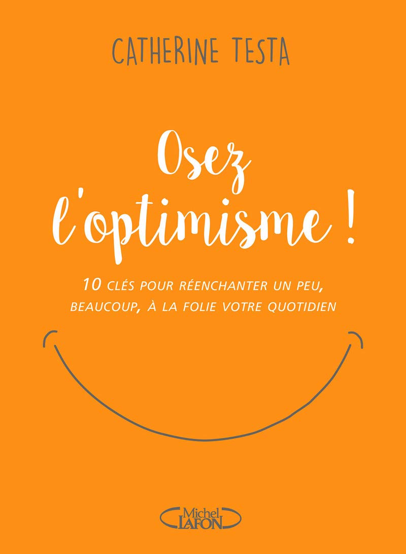 Osez l'optimisme ! (French Edition): Catherine Testa: 9782749932255 ...