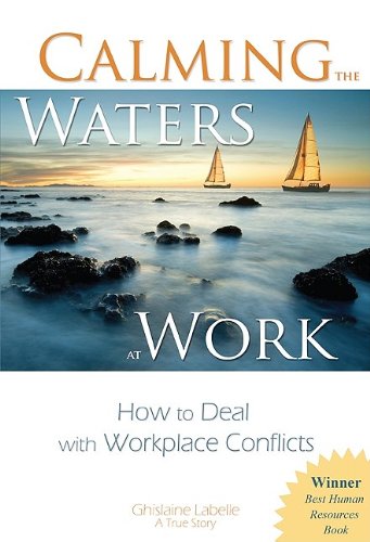 Calming the Waters at Work: How to Deal with Workplace Conflicts ...