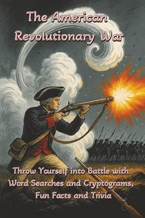 The American Revolutionary War: Throw Yourself Into Battle with Word ...