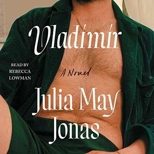 Vladimir: A Novel : Julia May Jonas, Rebecca Lowman, Simon & Schuster ...