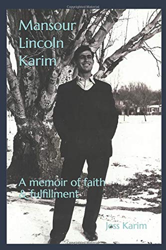 Mansour Lincoln Karim: A Memoir of Faith & Fulfillment: Karim, Jess ...
