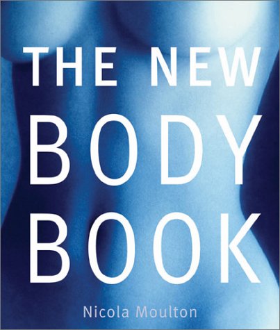 The New Body Book: Moulton, Nicola: 9780764122347: Amazon.com: Books
