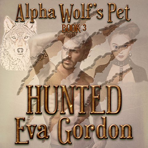 Amazon.com: Alpha Wolf's Pet: Hunted, Book 3 (Audible Audio Edition ...