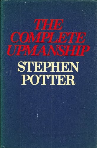 The Complete Upmanship Including Gamesmanship, Lifemanship, One ...