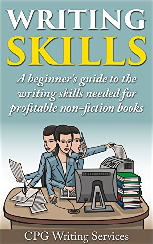 Writing Skills: A beginner's guide to the writing skills needed for ...