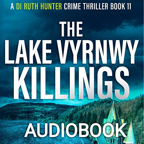 Amazon.com: The Lake Vyrnwy Killings: A DI Ruth Hunter Crime Thriller ...