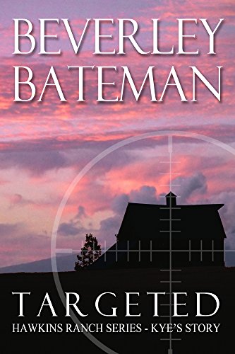 TARGETED: HAWKINS RANCH SERIES- KYE'S STORY eBook : Bateman, Beverley ...