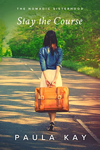 Stay the Course (The Nomadic Sisterhood: Travel Fiction Books for Women Book 6) - Kindle edition ...