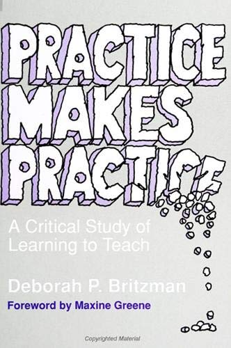 Practice Makes Practice: A Critical Study of Learning to Teach (SUNY ...
