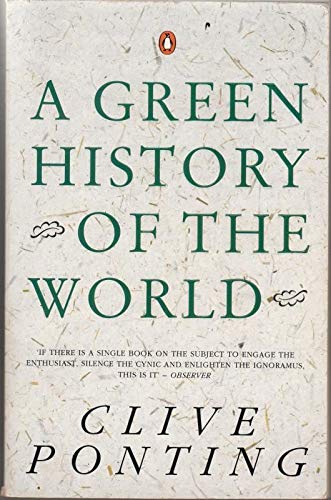 A Green History of the World: Ponting, Clive: 9780140166422: Amazon.com ...