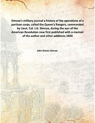 Simcoe'S Military Journal A History Of The Operations Of A Partisan ...