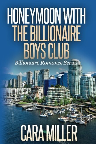 Honeymoon with the Billionaire Boys Club (Billionaire Romance): Miller ...
