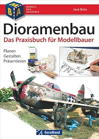 Dioramenbau - Bildband und Praxis-Ratgeber mit detaillierten Schritt-für-Schritt-Anleitungen ...